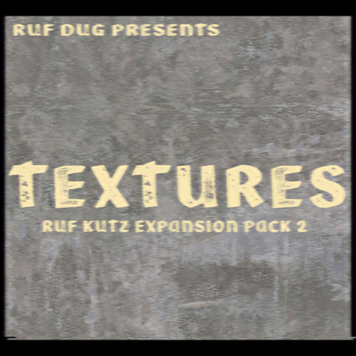 Ruf Dug presents Expansion Pack 2: Textures | Ruf Kutz