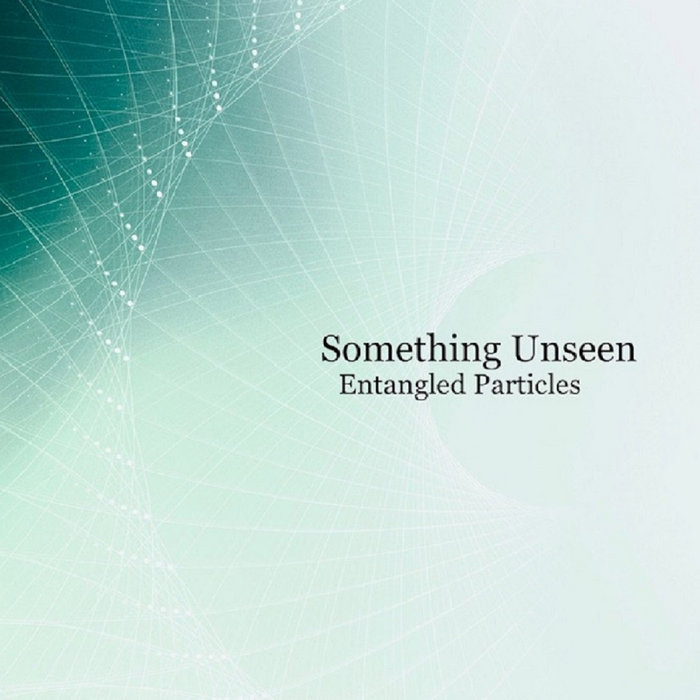 Entangled Particles | Something Unseen