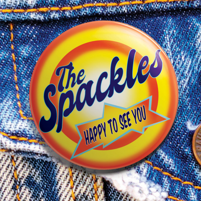 Happy to See You | The Spackles