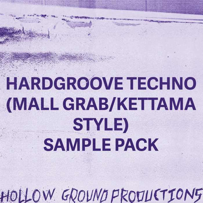 Hardgroove Techno (Mall Grab/Kettama Style) Sample Pack | Hollow Ground Productions
