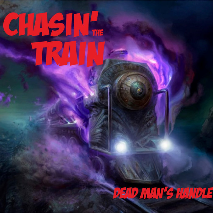 Dead Man's Handle | Chasin' the Train