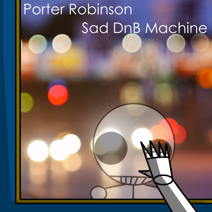 Porter Robinson - Sad DnB Machine [M4v3r1cX Remix] | M4v3r1cX