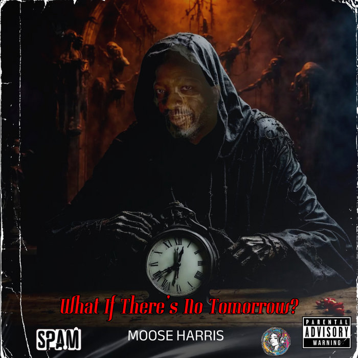 What If There's No Tomorrow? | Moose Harris