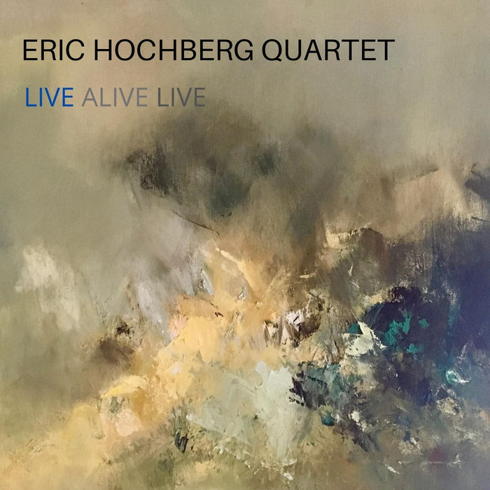 Eric Hochberg Quartet Live Alive | Eric Hochberg