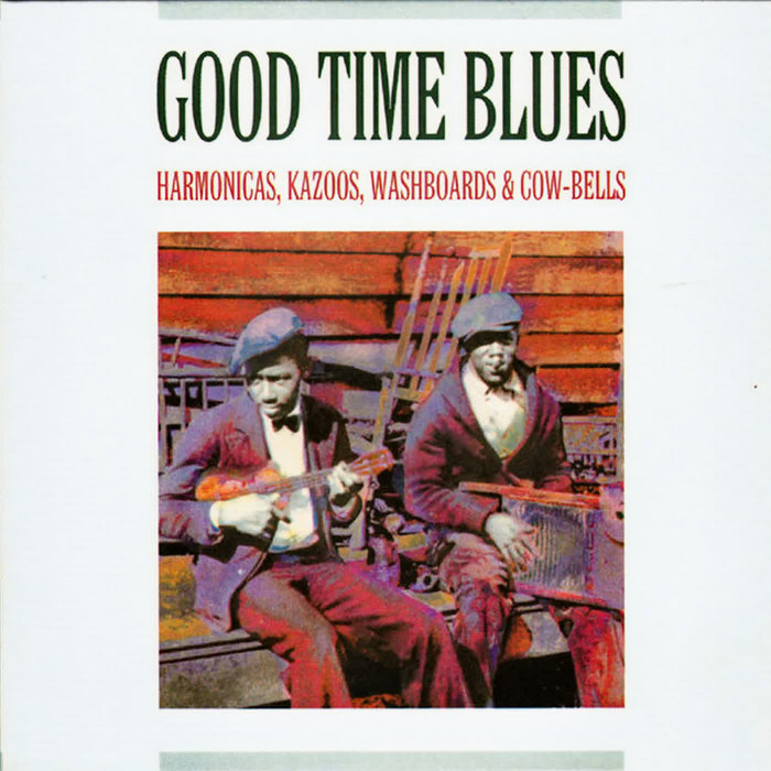 Good Time Blues - Harmonicas, Kazoos, Washboards & Cowbells | Various ...