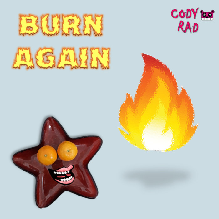 Burn Again | CODY RAD