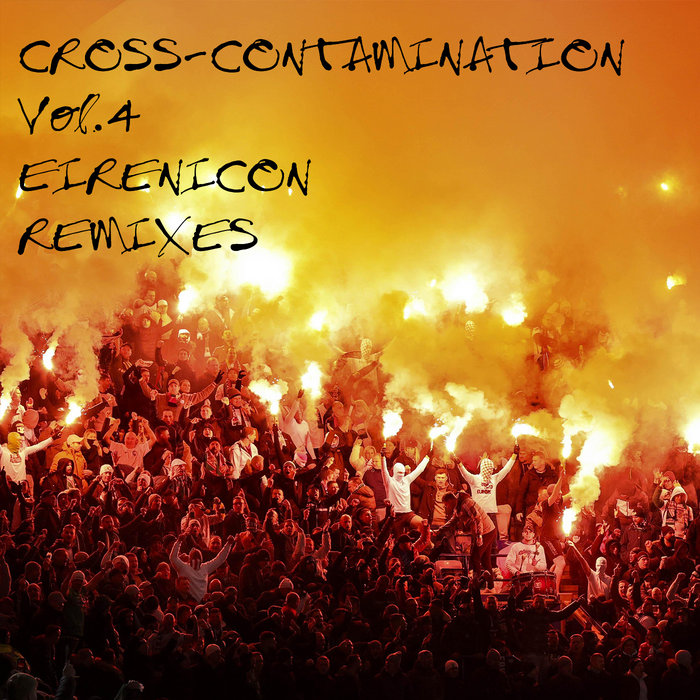 Cross-Contamination Vol.4 Eirenicon Remixes | Eirenicon