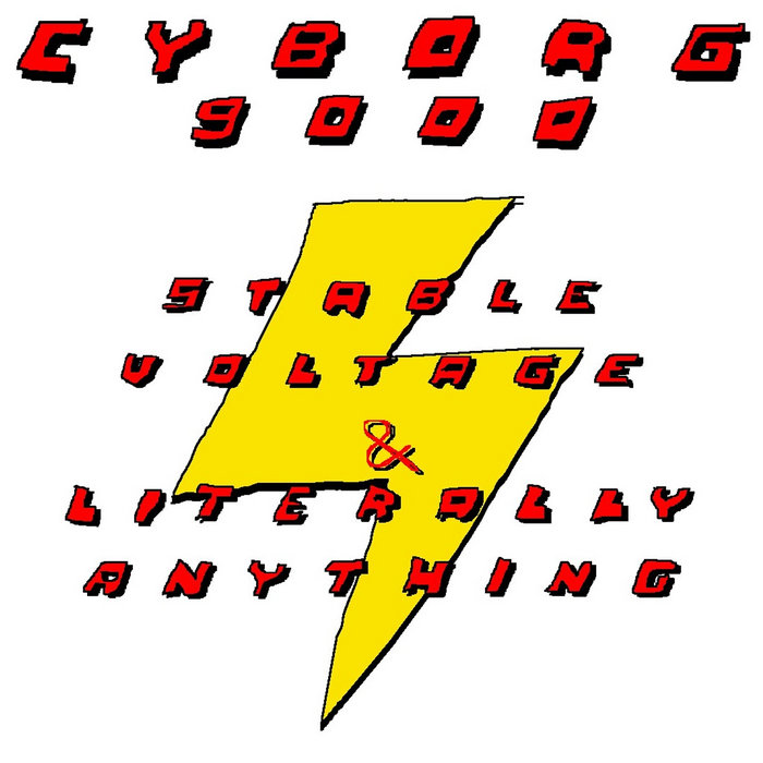 Stable Voltage & Literally Anything | Cyborg9K
