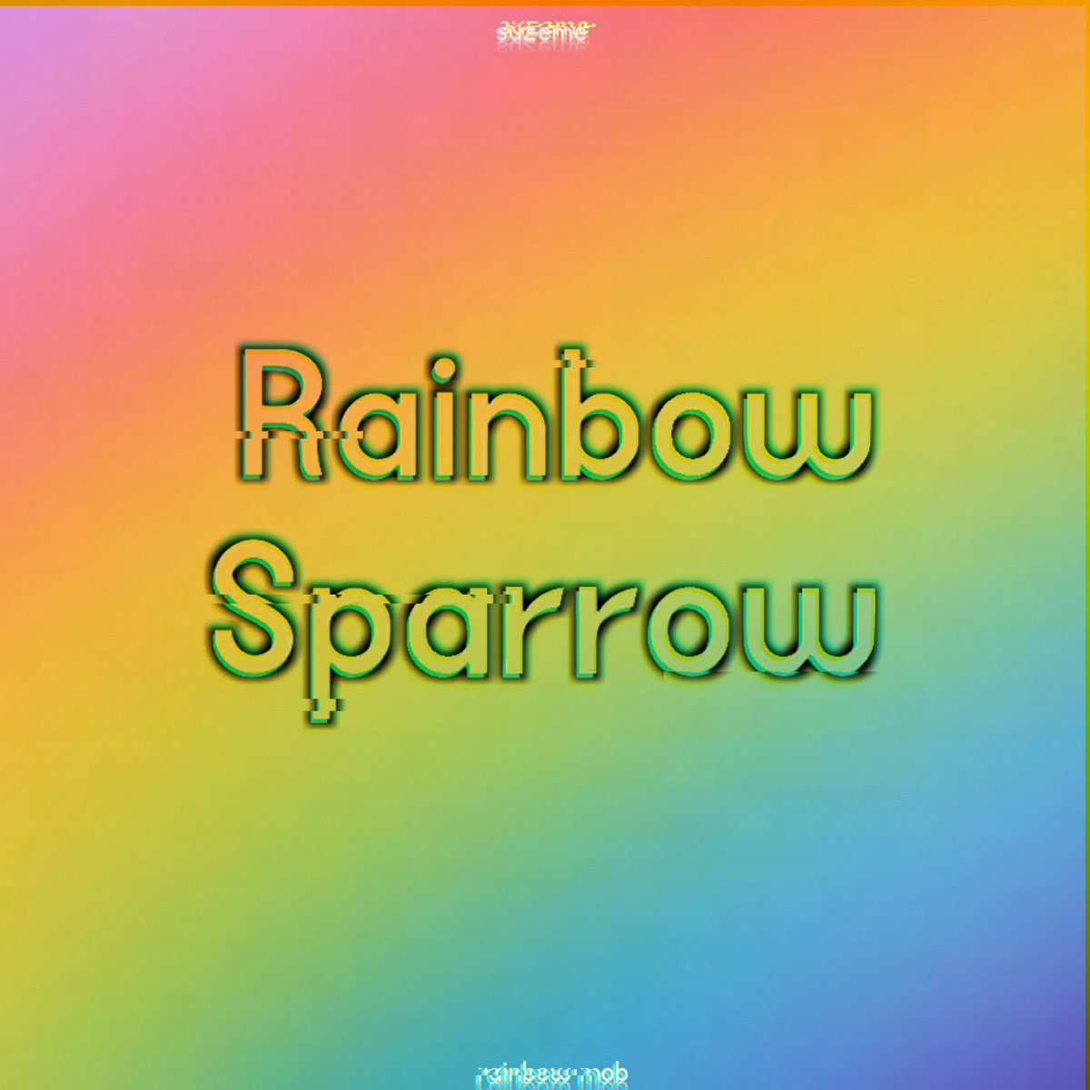 Rainbow Sparrow | rainbow mob and suzeme | rainbow mob