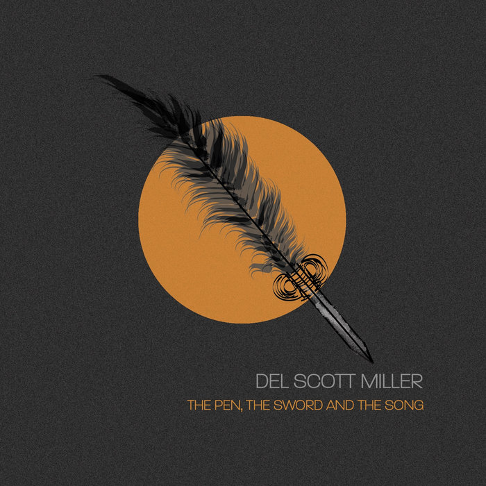 The Pen, The Sword and The Song | Del Scott Miller