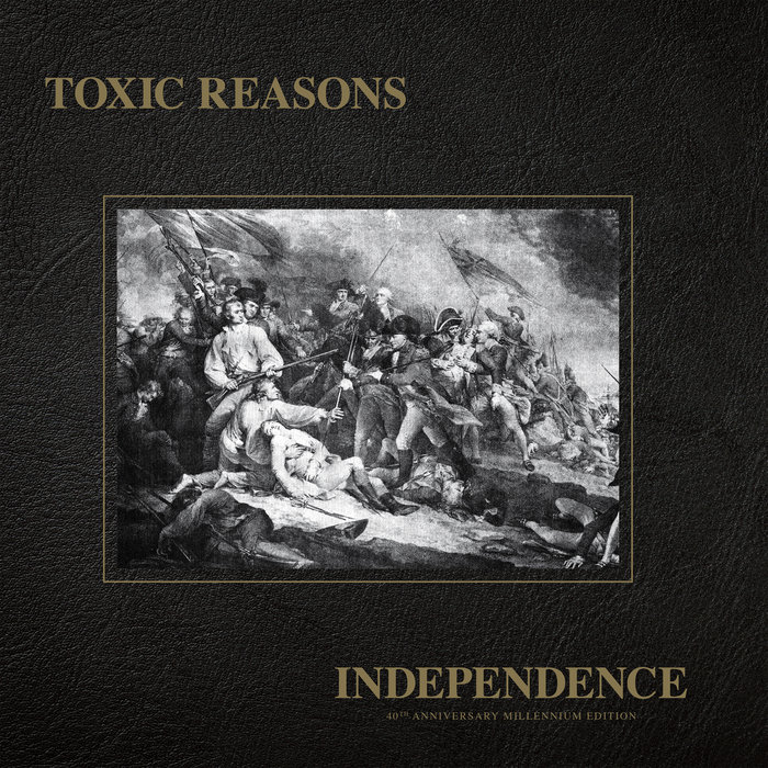 Independence - 40th Anniversary Millennium Edition | Toxic Reasons