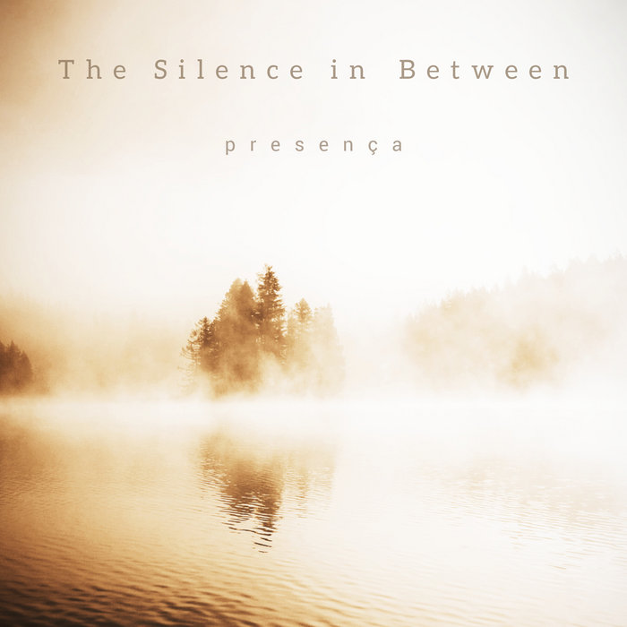 Presença | The Silence In Between