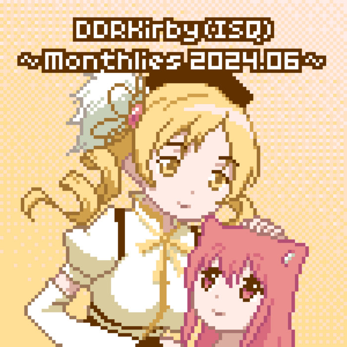 ~Monthlies 2024.06~ | DDRKirby(ISQ)