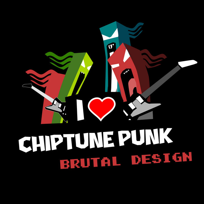 I Love Chiptune Punk | Brutal Design