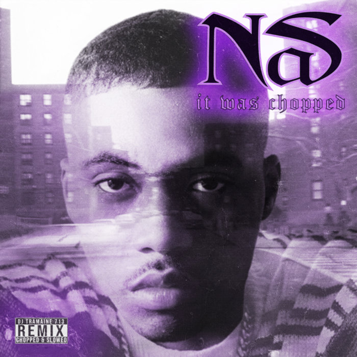 It Was Chopped (Chopped & Slowed) | DJ Tramaine713 x Nas | DJ Tramaine713