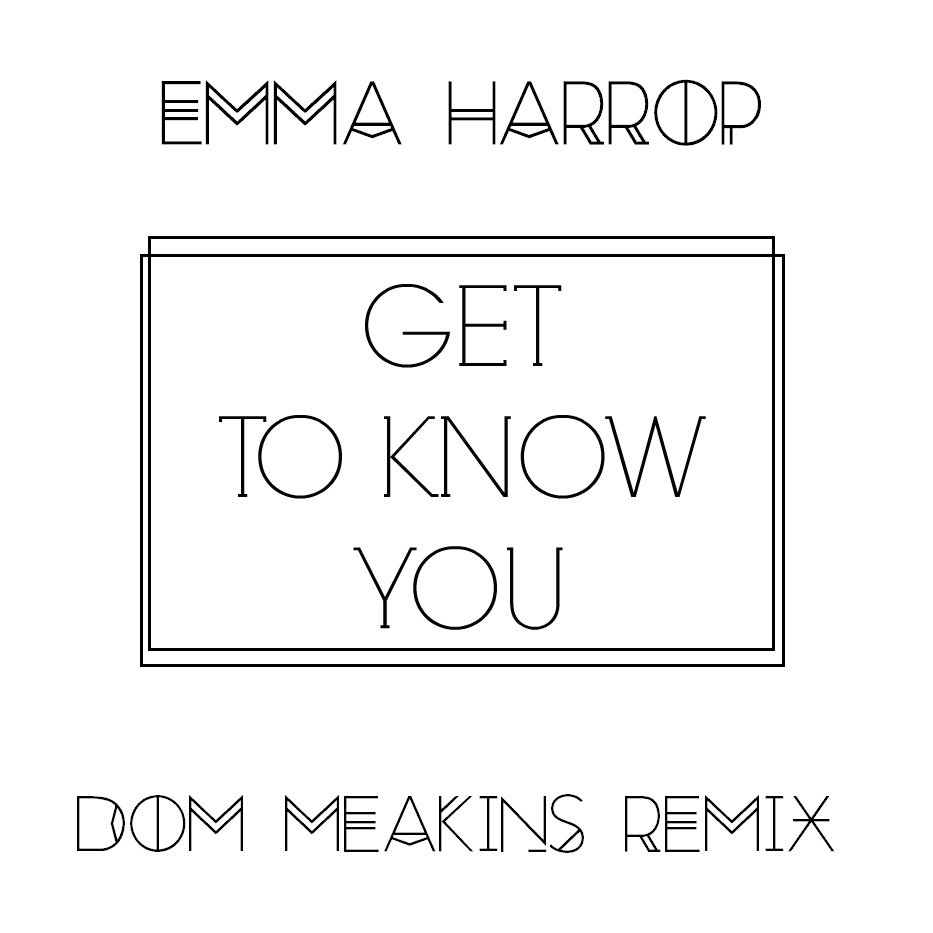 Get To Know You - Dom Meakins Remix | Emma Harrop