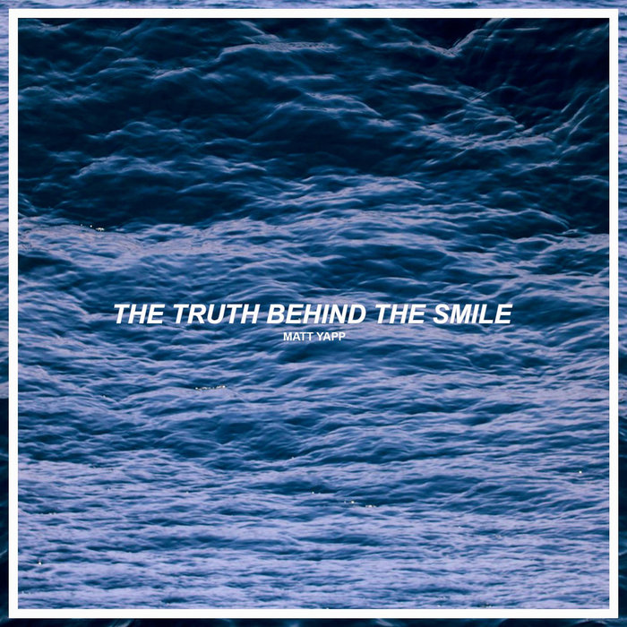 The Truth Behind The Smile | Matt Yapp