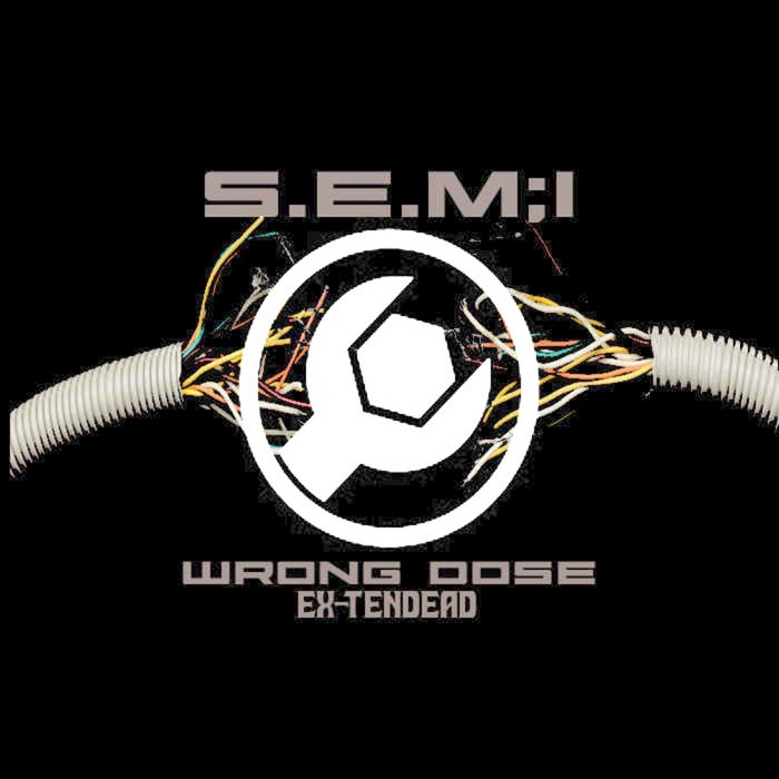 Wrong Dose - Extended | S.E.M;I