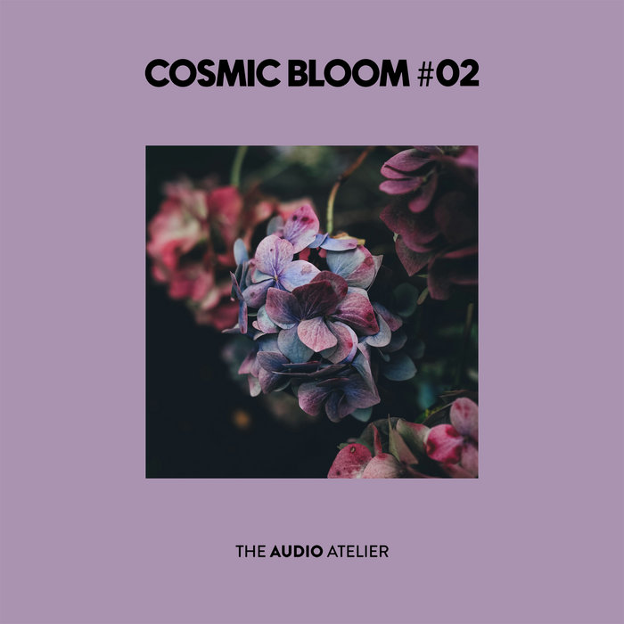 Cosmic Bloom #02 | Various Artists | The Audio Atelier