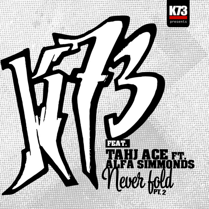 Never Fold Pt. 2 | K73 ft. Tahj Ace & Alfa Simmonds | K73