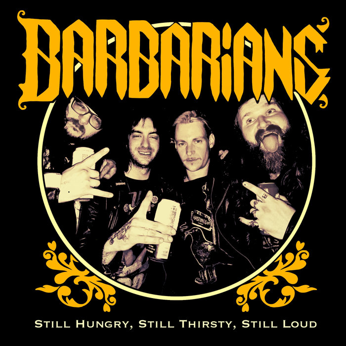 Still Hungry. Still Thirsty. Still Loud | Barbarians