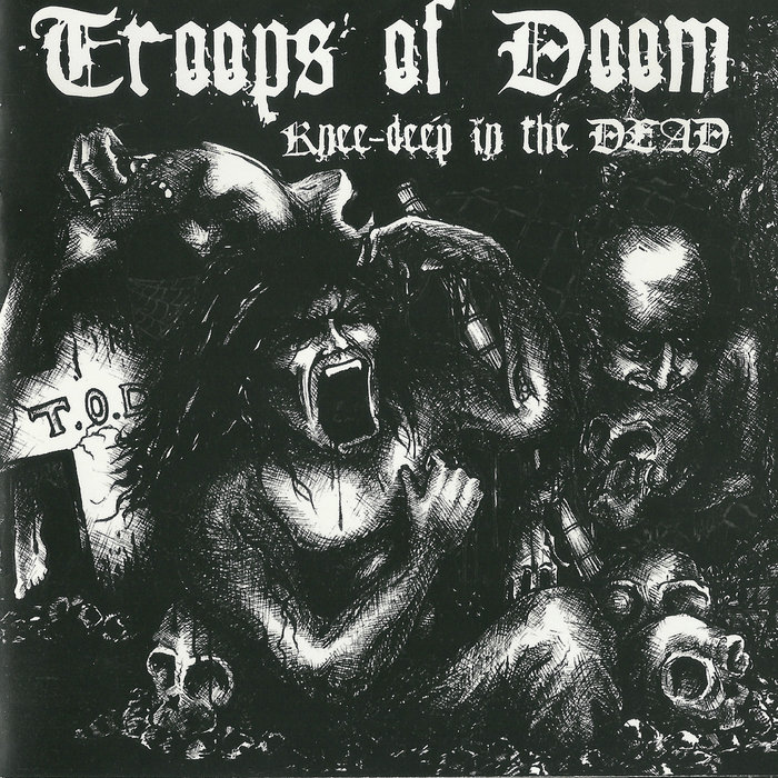Knee-deep in the Dead | Troops of Doom Knee-deep in the Dead | Troops of Doom