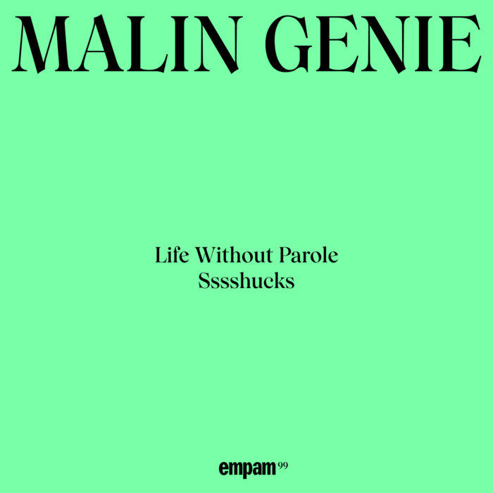 Life Without Parole & Sssshucks | Malin Genie