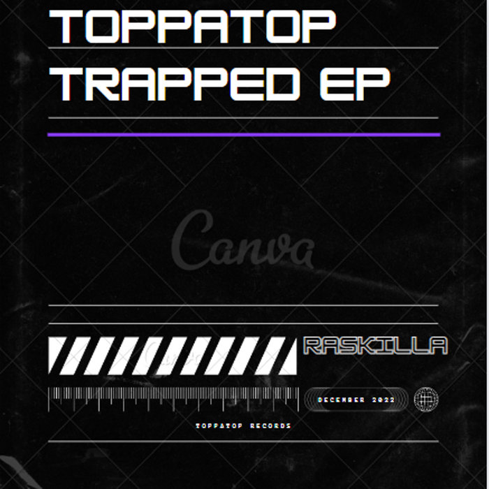 Toppa Top Trapped EP | Raskilla, ToppaTop Records | RaskillaMC