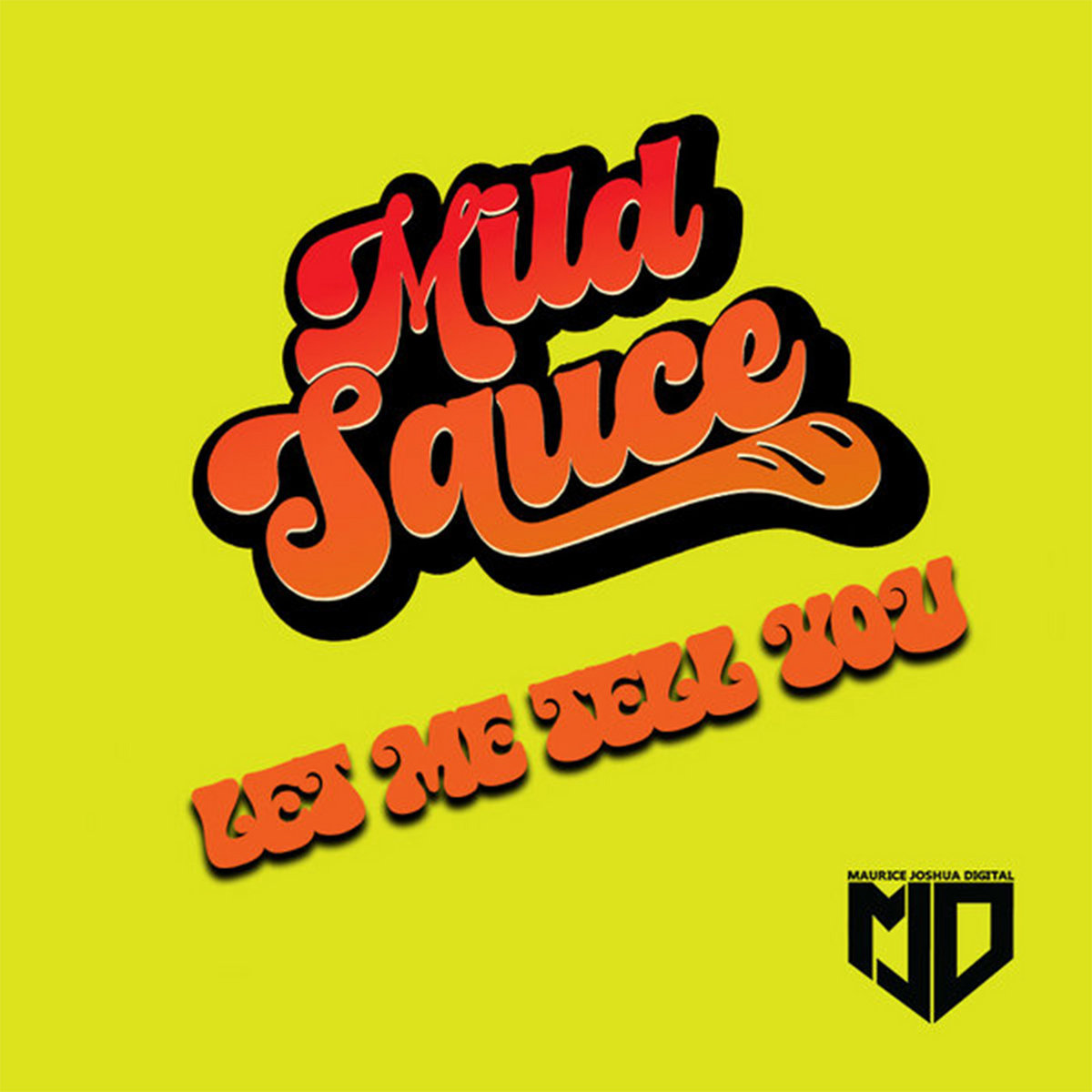Let Me Tell You | Mild Sauce, Maurice Joshua | MAURICE JOSHUA