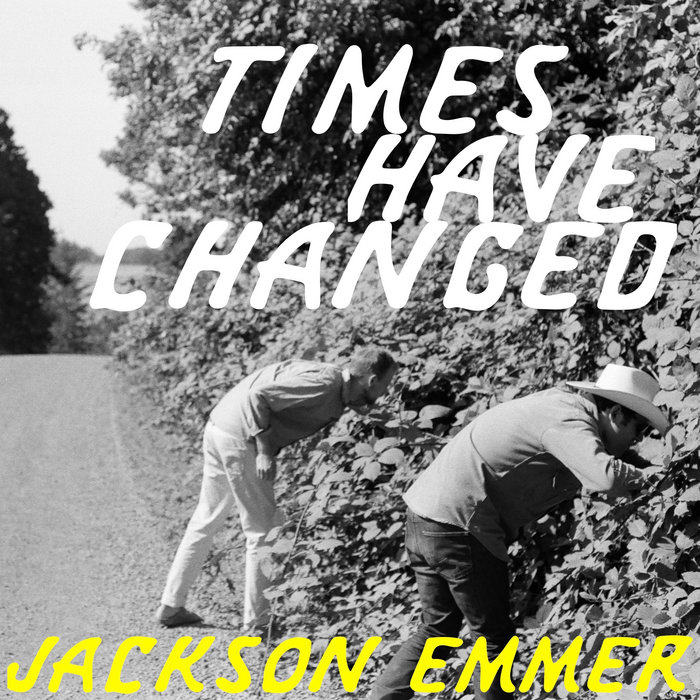 Times Have Changed | Jackson Emmer