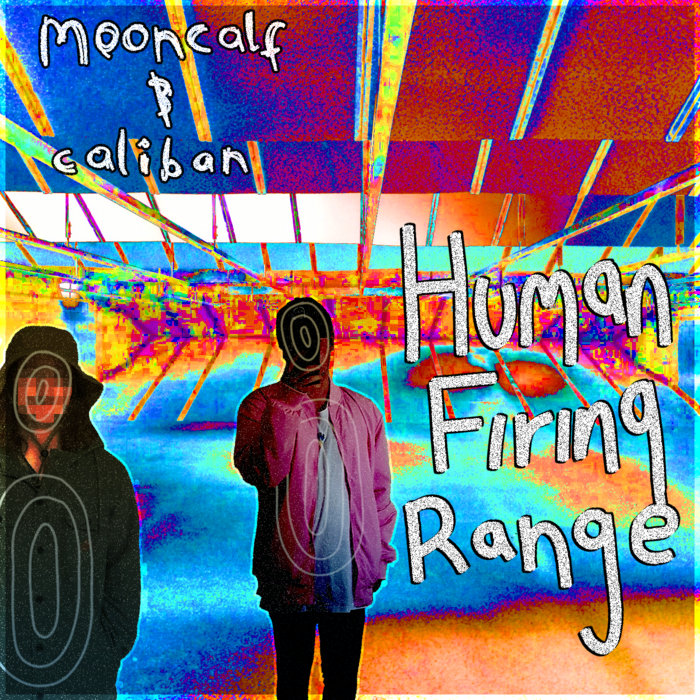 Human Firing Range | Mooncalf And Caliban