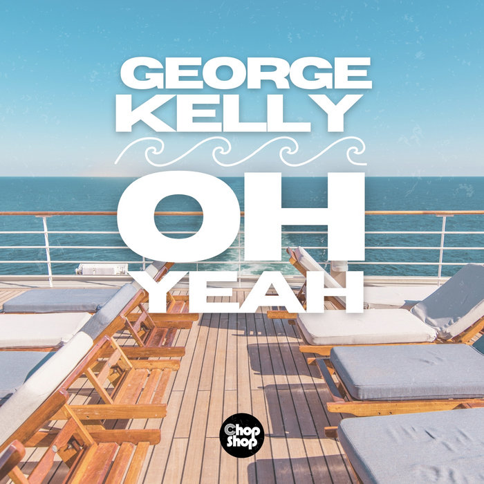 George Kelly - Oh Yeah | George Kelly