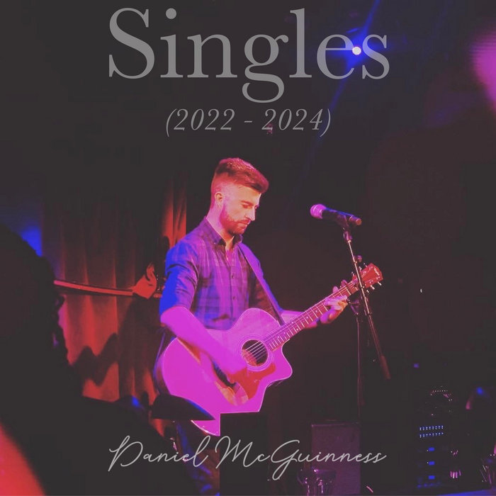 Singles (2022 - 2024) | Daniel McGuinness