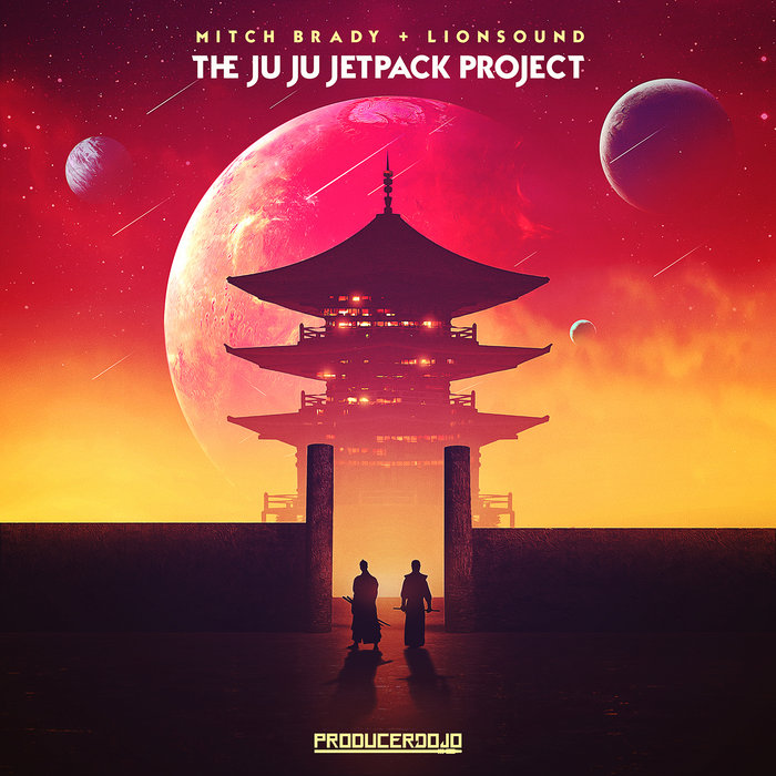 The Ju Ju Jetpack Project | Mitch Brady & LionSounD | Producer Dojo