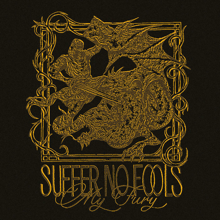 My Fury | Suffer No Fools