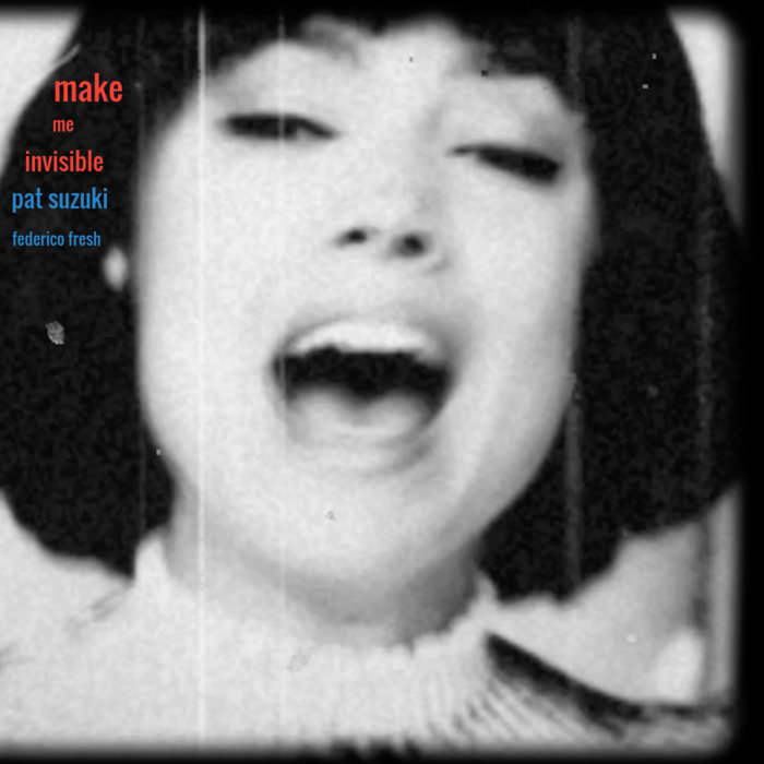 101 Make Me Invisible | Pat Suzuki vs. Federico Fresh | Howlin' Records USA