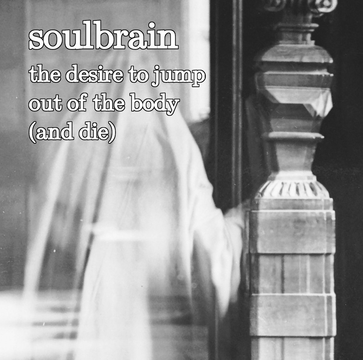 soulbrain - the desire to jump out of the body (and die) | undefinedlabel