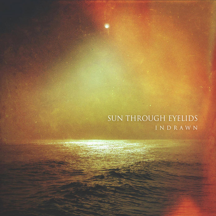 Indrawn | Sun Through Eyelids
