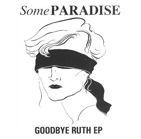 Goodbye Ruth EP | Some Paradise