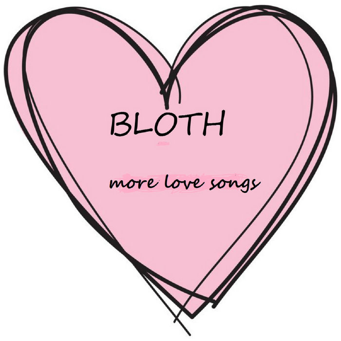 More Love Songs | Bloth Arkheim