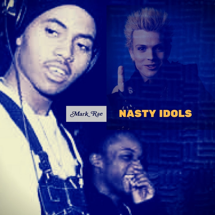 Nasty Idols | Mark Rae