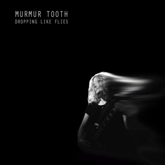 Dropping Like Flies | Murmur Tooth