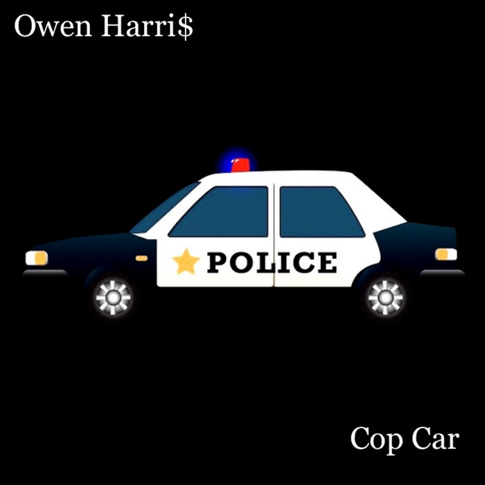 Cop Car | Owen Harri$