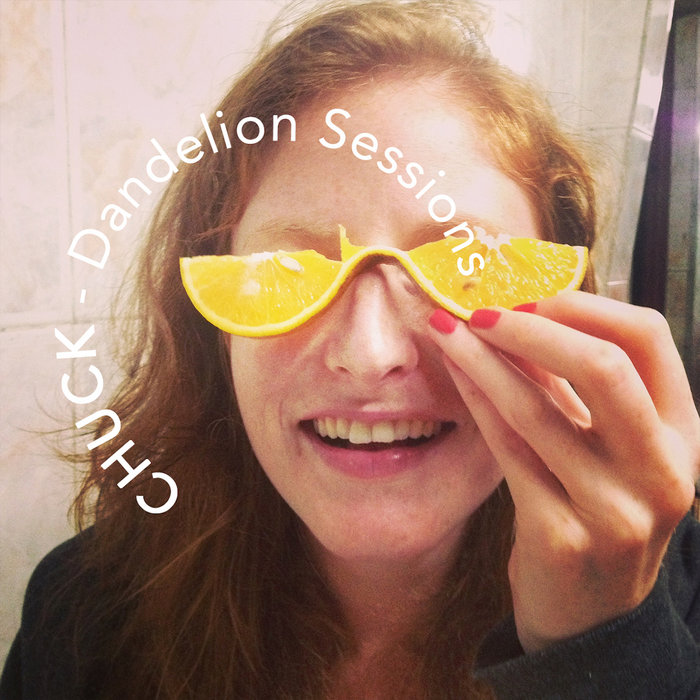 Dandelion Sessions | CHUCK
