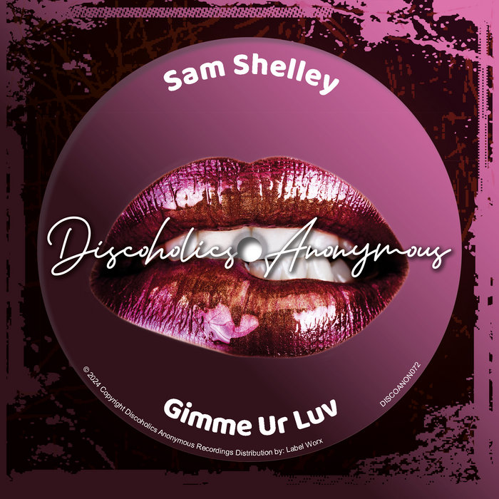 Gimme Ur Luv | Sam Shelley | Discoholics Anonymous Recordings