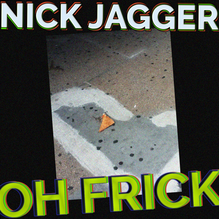 Oh Frick. | Nick Jagger