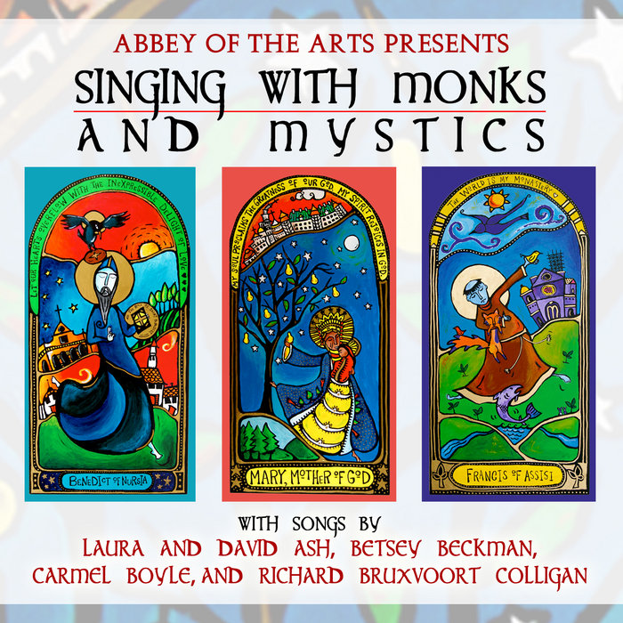Singing with Monks and Mystics | Abbey of the Arts