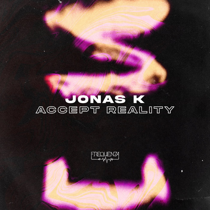 Accept Reality | Jonas K | Frequenza Records