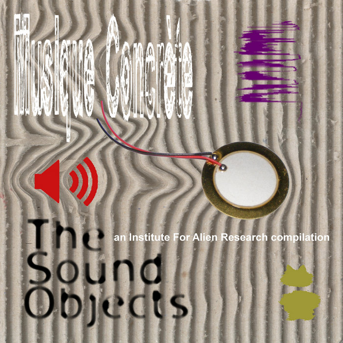 The Sound Objects | Various Artists | Institute For Alien Research