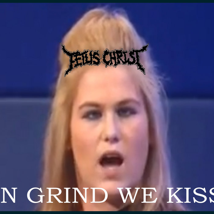 ''In Grind We Kiss'' EP (Grindcore, UK, 2013) | FETUS CHRIST | Ⓐ IN ...